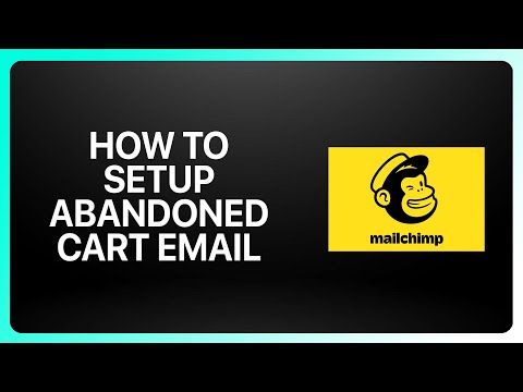 How To Setup Abandoned Cart Email In Mailchimp Tutorial