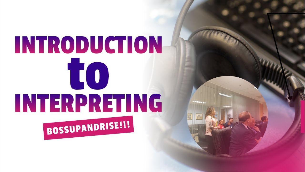Introduction to Interpreting | How to Become an Interpreter/Translator