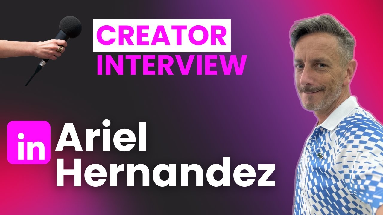 ARIEL HERNANDEZ - Most influential Latin America Linkedin Creator - Creator Interview Ep. 1