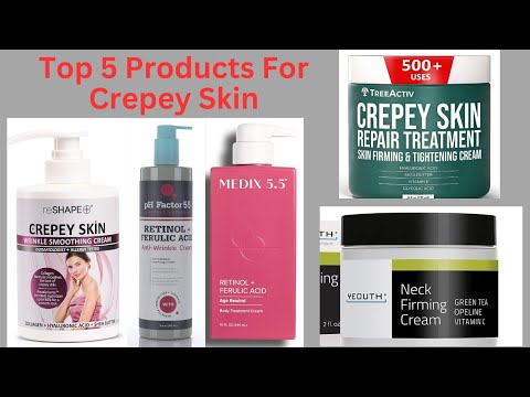 Top 5 Products For Crepey Skin | Crepey Skin|
