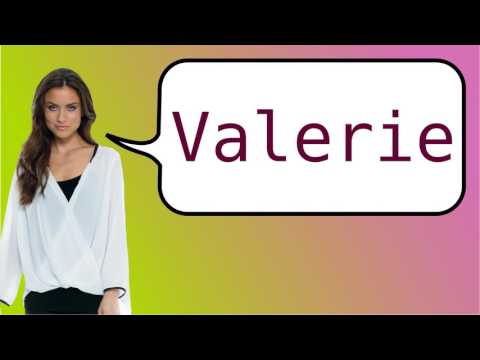 How to say valerie in French?