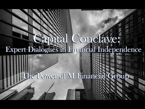 Capital Conclave: Expert Dialogues in Financial Independence - Power of M Financial Group