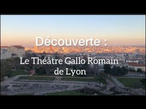 Découverte : Le théâtre Gallo-romain de Lyon