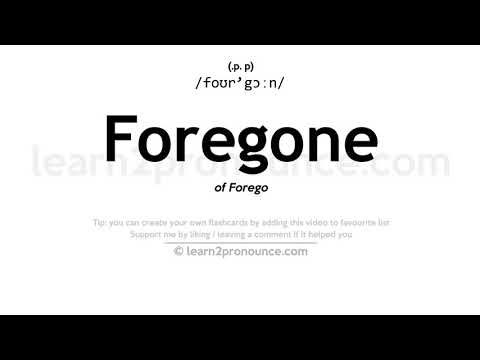 Pronunciation of Foregone | Definition of Foregone