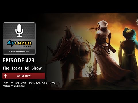 4Player Podcast #423: The Hot as Hell Show