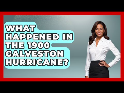 What Happened In The 1900 Galveston Hurricane? - United States Revealed