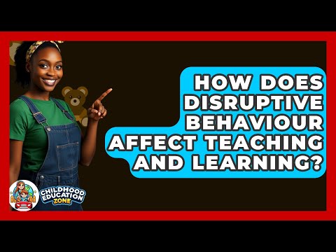 How Does Disruptive Behaviour Affect Teaching And Learning? - Childhood Education Zone