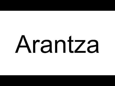 How to Pronounce Arantza
