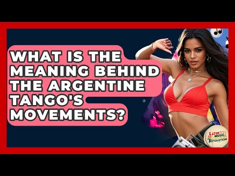 What Is The Meaning Behind The Argentine Tango's Movements? - Latin Music Revolution