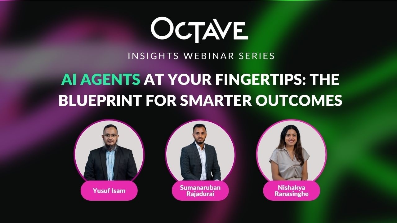 OCTAVE Insights Webinar Series | AI Agents at your Fingertips: The Blueprint for Smarter Outcomes