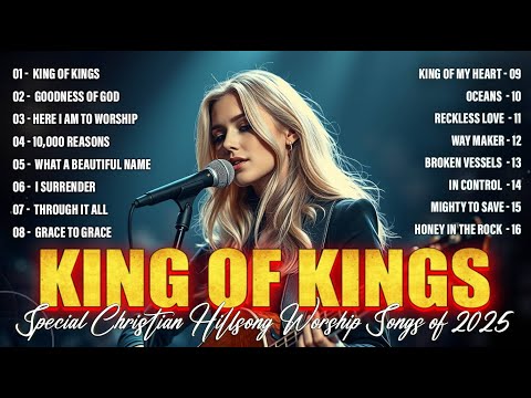 [ KING OF KINGS ] 🔴 Greatest Hillsong Praise And Worship Songs Playlist 2025 #26🙏