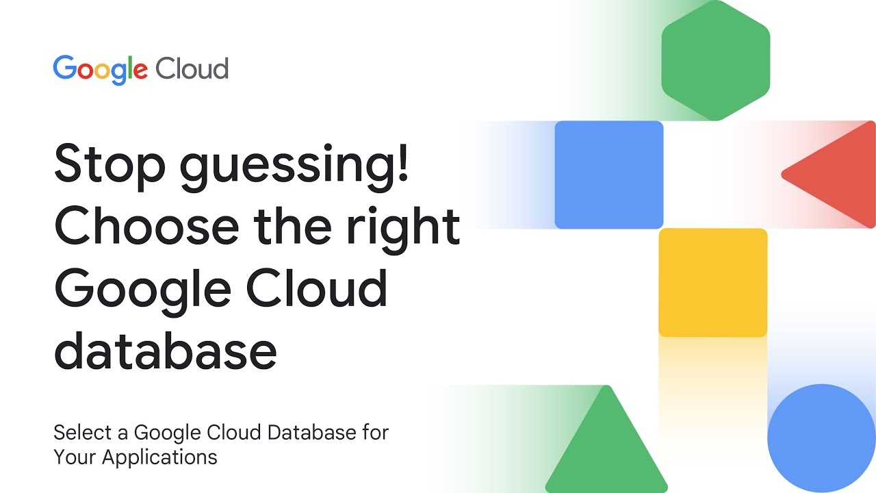 Stop guessing! Choose the right Google Cloud database