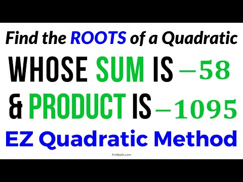 How to Find the Roots of a Quadratic whose Sum is -58 & Product is -1095 | USE the EZ Method!