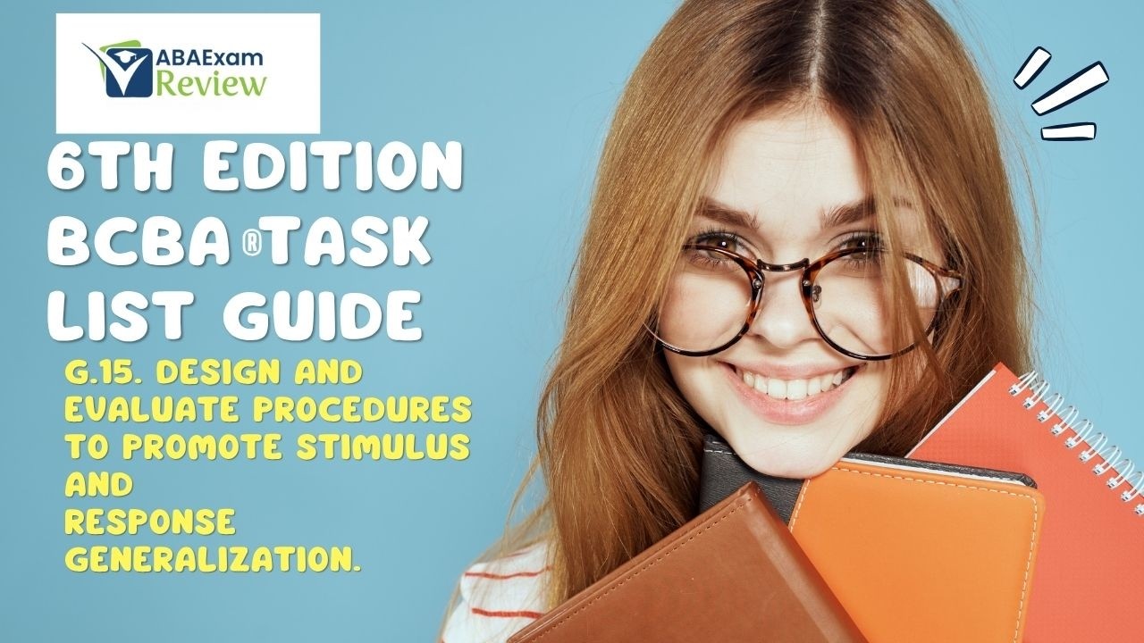 G.15. Promote Stimulus and Response Generalization. | 6th ed. BCBA® TCO G15 | ABA Exam Review