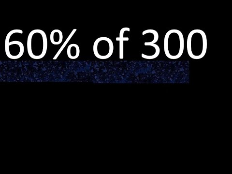 60% of 300 , percentage of a number . 60 percent of 300 . procedure