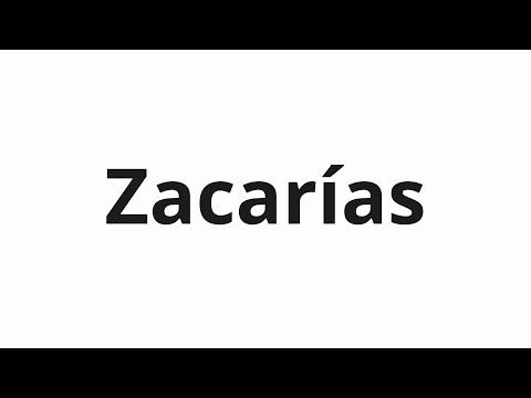 How to pronounce Zacarías