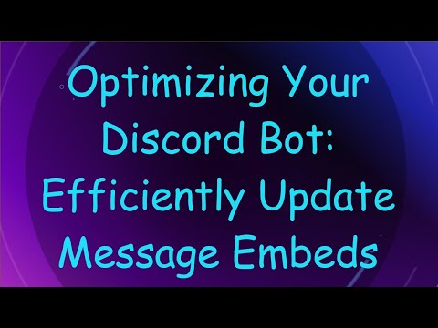Optimizing Your Discord Bot: Efficiently Update Message Embeds