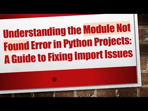 Understanding the Module Not Found Error in Python Projects: A Guide to Fixing Import Issues