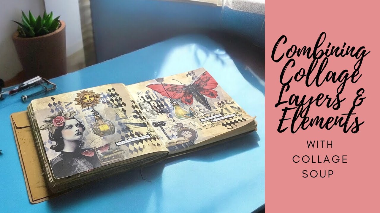 Combining Collage Layers and Elements #collagesoup #mixedmediaartjournaling