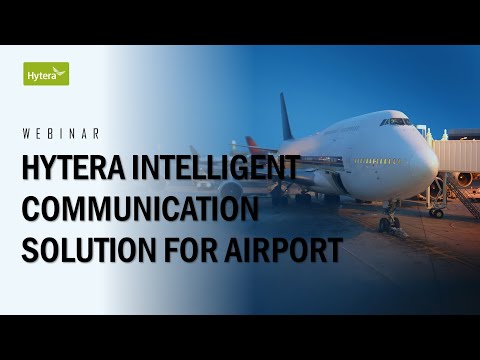 Hytera Airport Webinar | Empowering Airport Safety and Efficiency