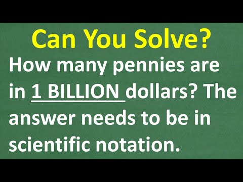 1 Billion Dollars in Pennies — Can You Write It in Scientific Notation?