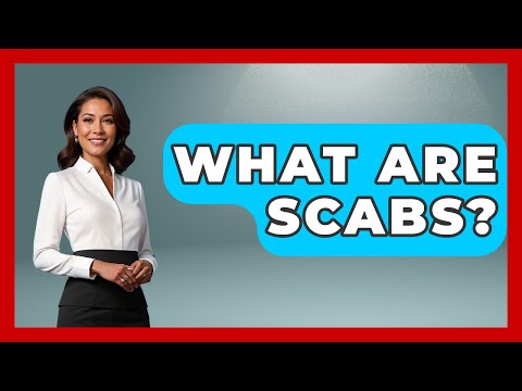 What Are Scabs? - Moments That Shocked Us