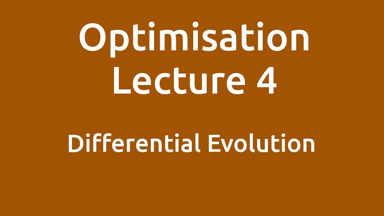 Optimisation Lecture 4: Differential Evolution
