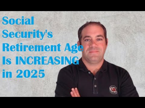 Social Security Full Retirement Age Is Increasing In 2025