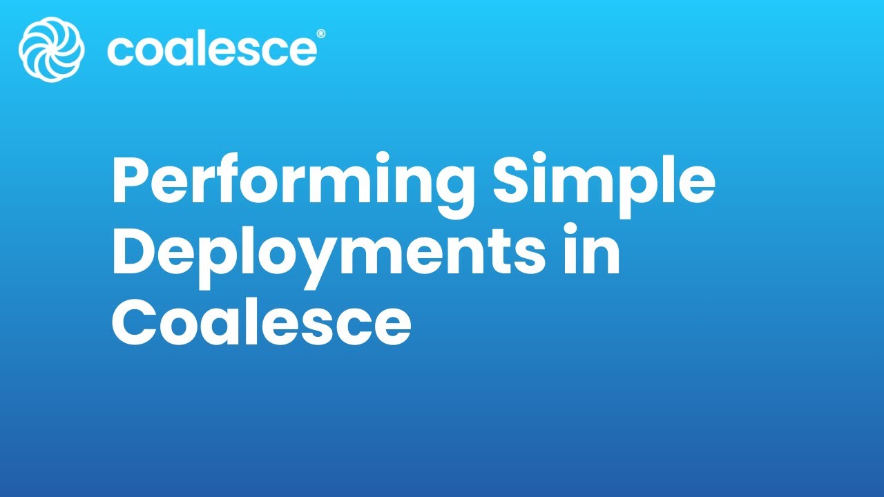 Performing Simple Deployments in Coalesce