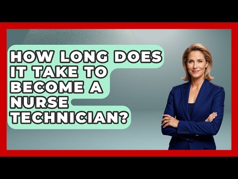 How Long Does It Take To Become A Nurse Technician? - Nursing Knowledge Exchange
