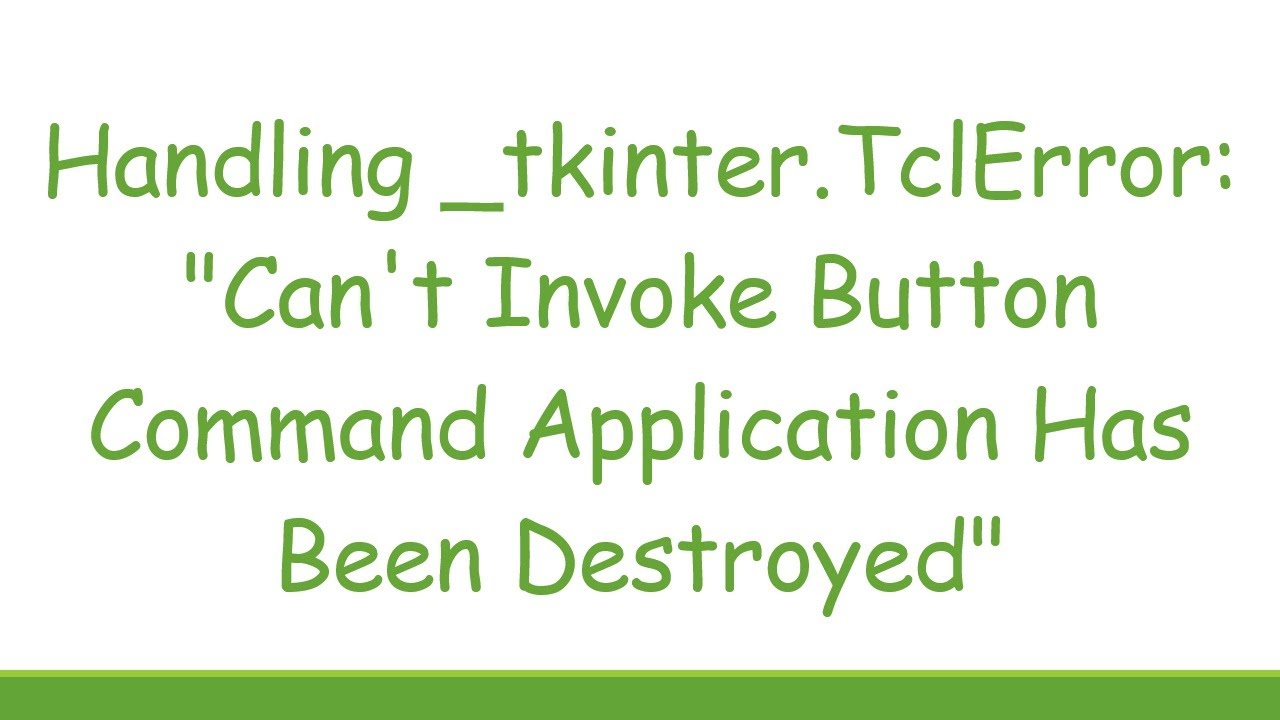 Handling _tkinter.TclError: 