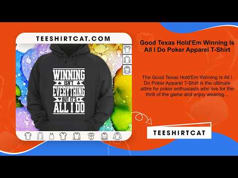 Good Texas Hold'Em Winning Is All I Do Poker Apparel T-Shirt
