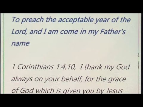 To preach the acceptable year of the Lord, and I am come in my Father's name