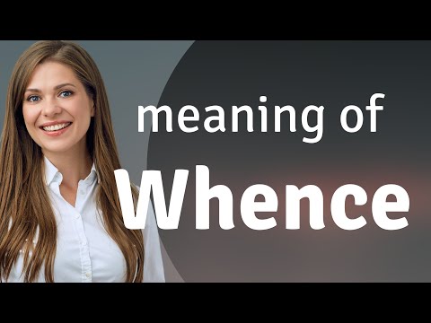 Whence | what is WHENCE meaning