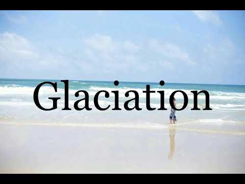 How To Pronounce Glaciation🌈🌈🌈🌈🌈🌈Pronunciation Of Glaciation