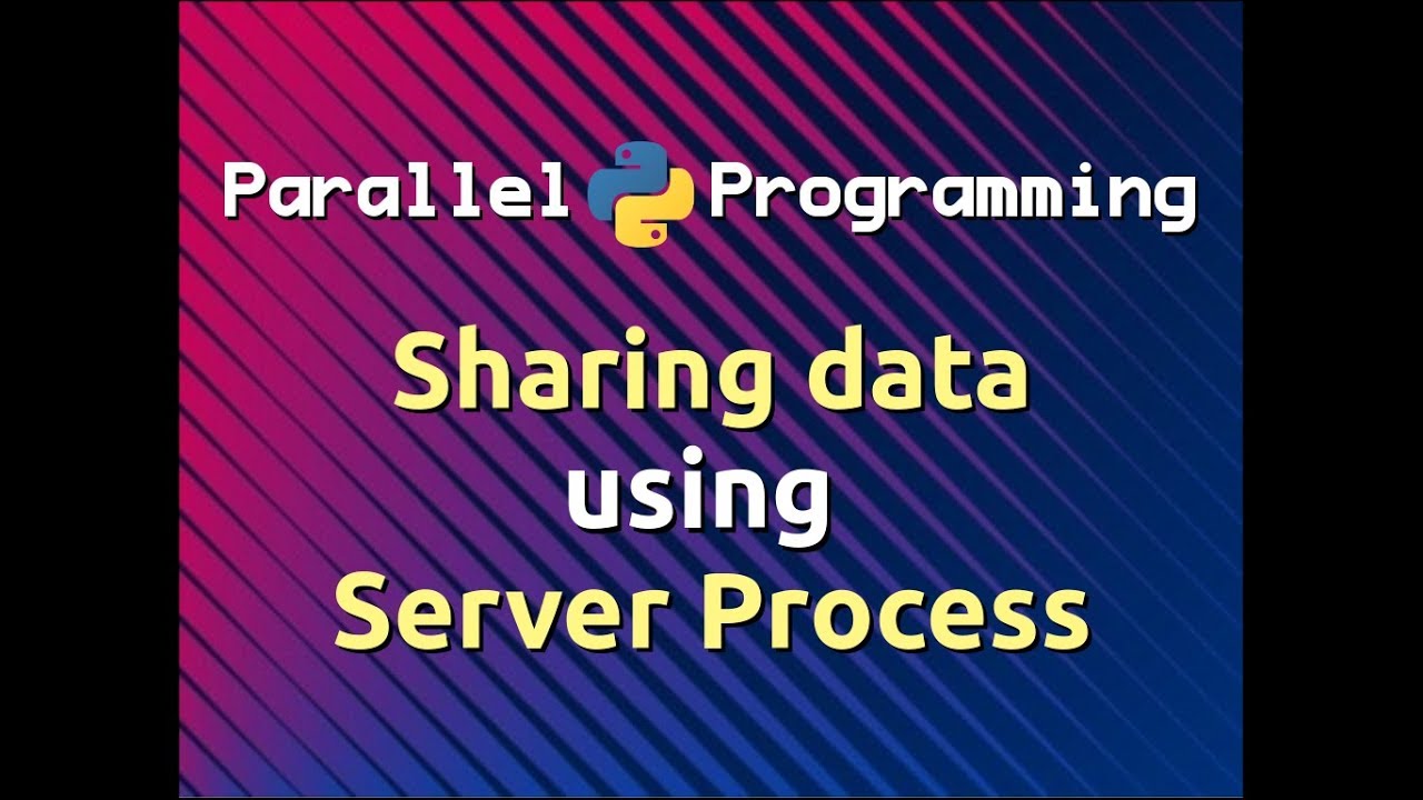 Sharing Data using Server Process | Parallel Programming in Python (Part-6)