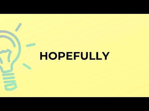 What is the meaning of the word HOPEFULLY?