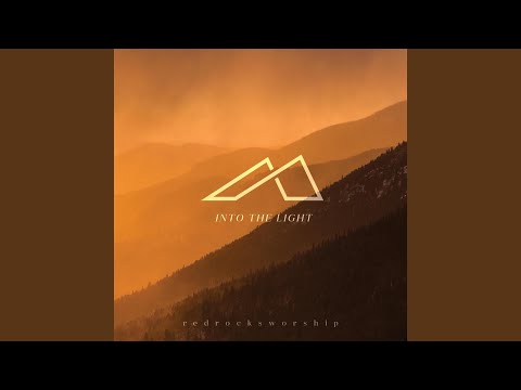 Into The Light Lyrics - Red Rocks Worship