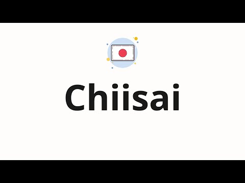 How to pronounce Chiisai