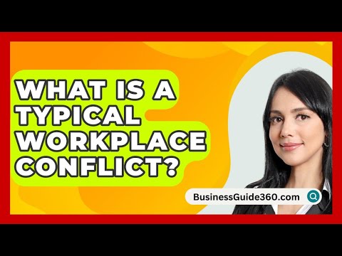 What Is A Typical Workplace Conflict? - BusinessGuide360.com