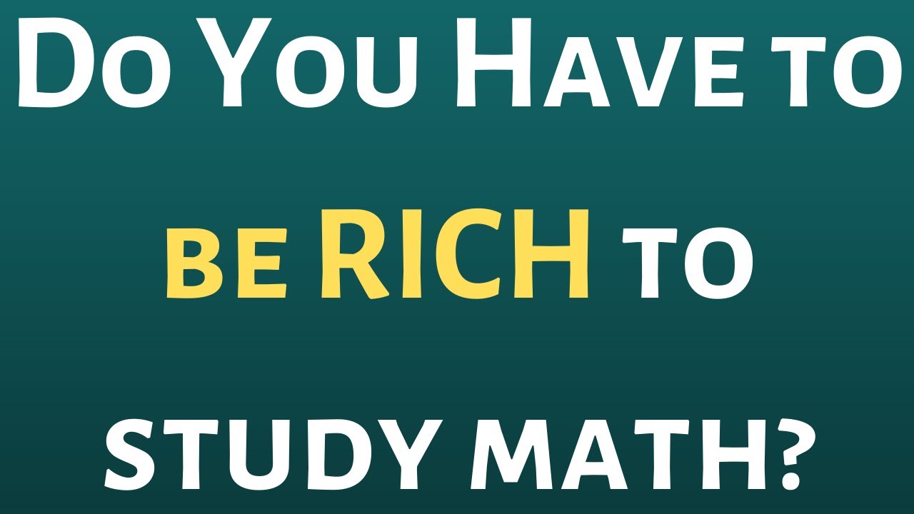 Do You Have to Be Rich To Study Math?