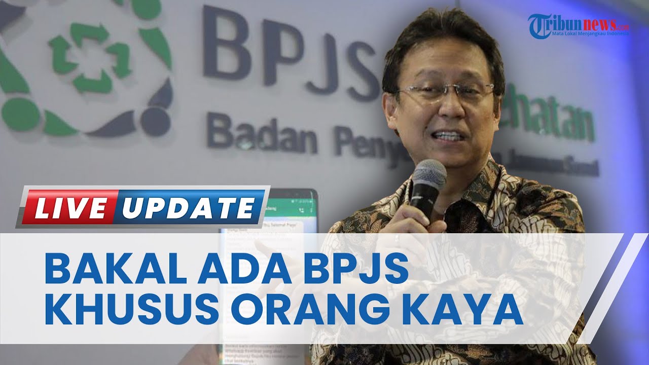 Klarifikasi Menkes Soal Bpjs Kesehatan Orang Kaya Semua Harus Dilayani