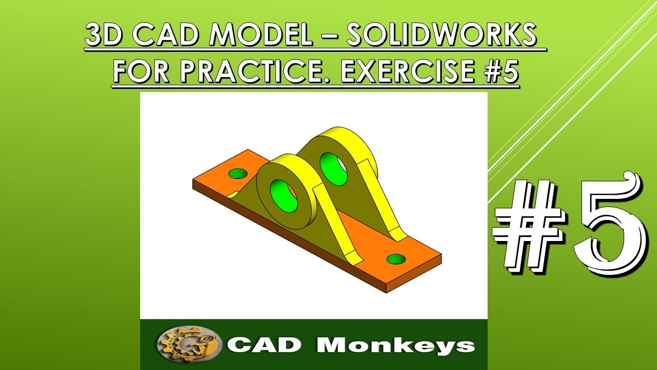 3D CAD MODEL - SOLIDWORKS FOR PRACTICE. EXERCISE #5