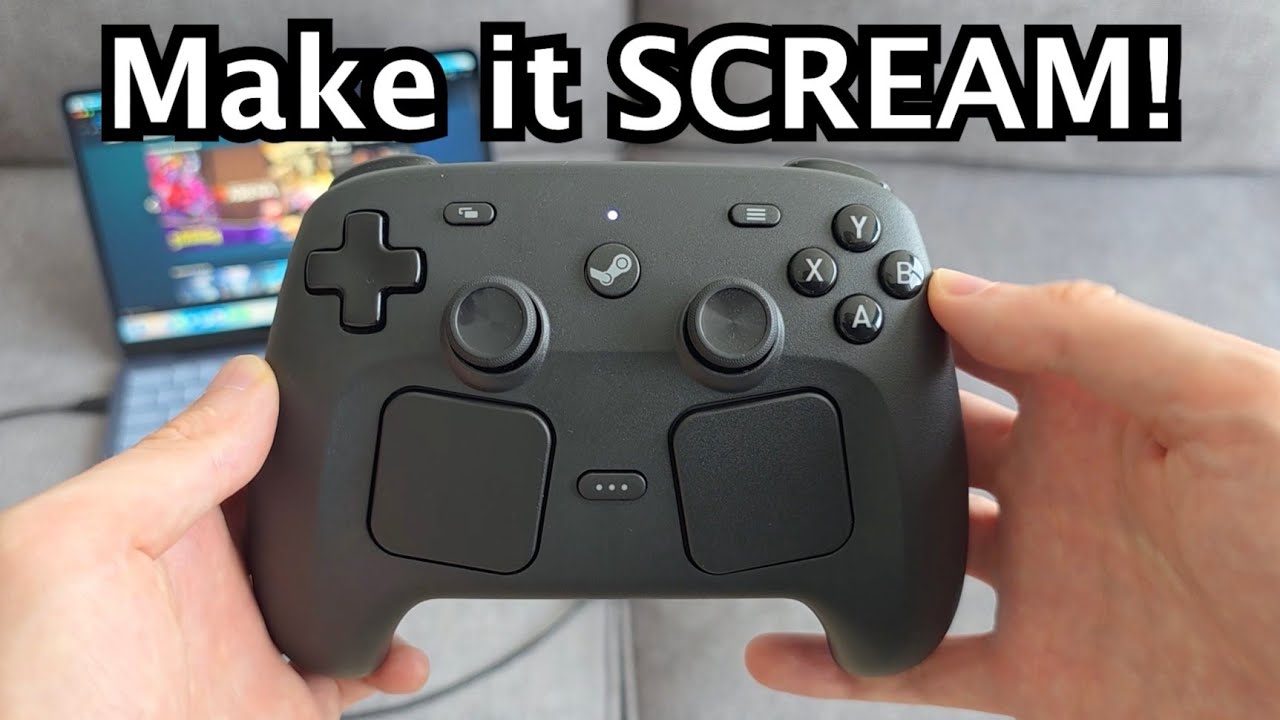Steam Controller: How to Make it SCREAM!