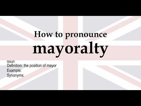 How to pronounce 'mayoralty' + meaning