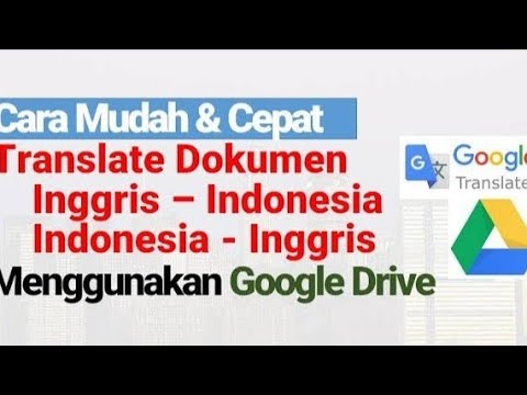 Cara MENERJEMAHKAN JURNAL Pdf/Doc ke dalam Bahasa Inggris/Indonesia Menggunakan GOOGLE DRIVE