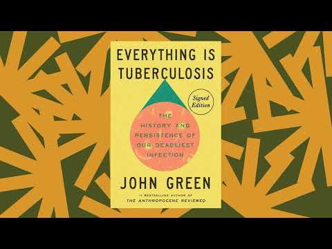 In 'Everything Is Tuberculosis,' John Green turns his attention to a deadly disease