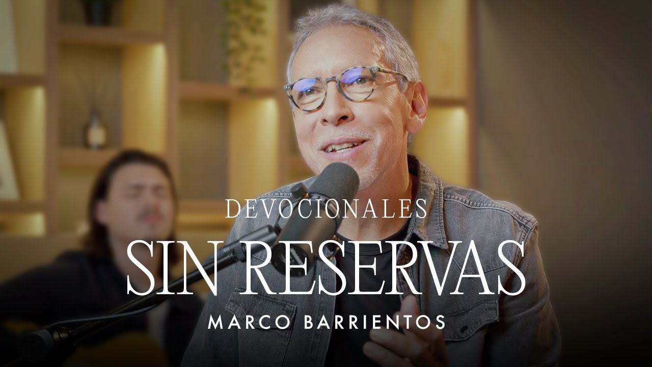Devocionales - Sin Reservas | Marco Barrientos