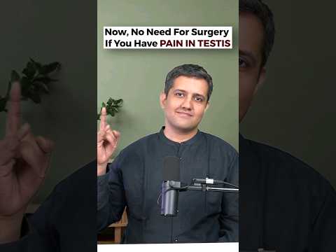 Surgery Is Not Necessary If You Have Testicular Pain Or Varicocele