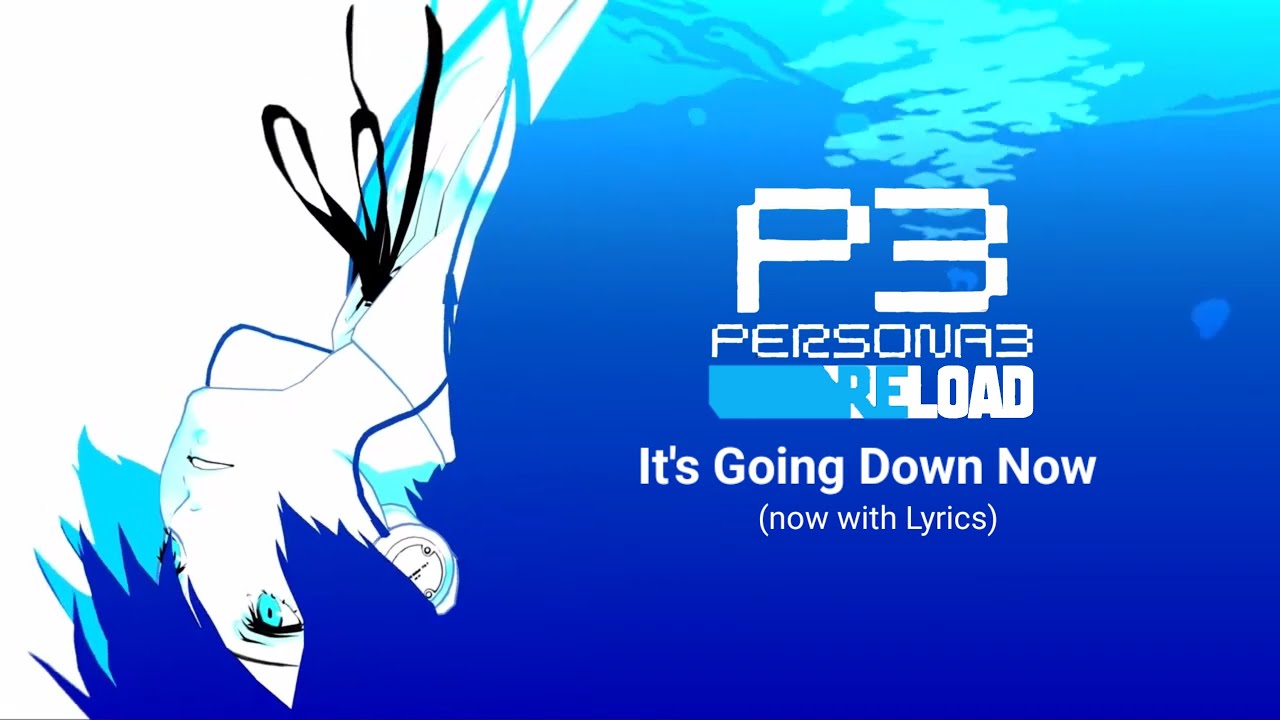 Persona 3 Reload - It's Going Down Now (with Lyrics)